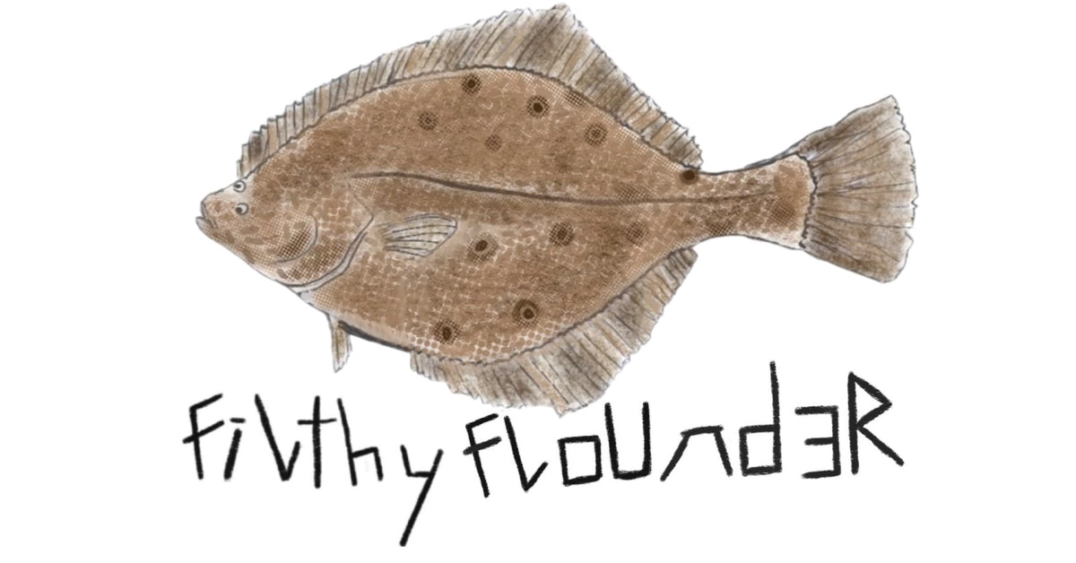Our Story – Filthy Flounder Co.